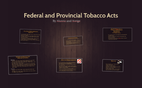 Federal and Provincial Tobacco Acts by Alanna Carmichael on Prezi