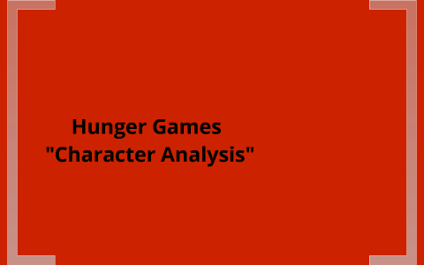 The Hunger Games Character Analysis by Tyler Thomas on Prezi