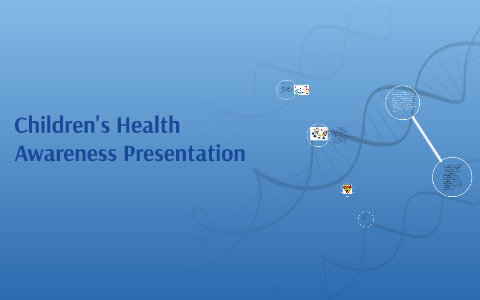Children's Health Awareness Presentation by Tiffany Weed on Prezi