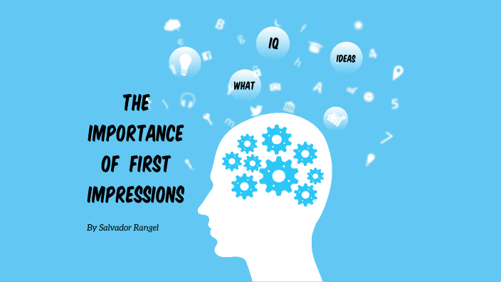 The Importance of First Impressions by Salvador Rangel on Prezi