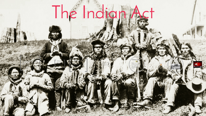 The Indian Act by Isaac O on Prezi