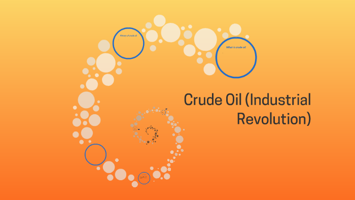 Crude Oil (Industrial Revolution) by Isha Baldeo on Prezi