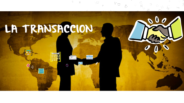 LA TRANSACCION by Laura Maldonado on Prezi