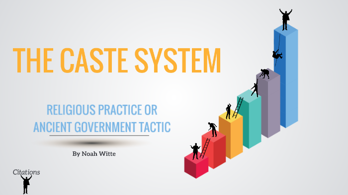 The Caste System; Religious Practice or Ancient Government Tactic? by ...