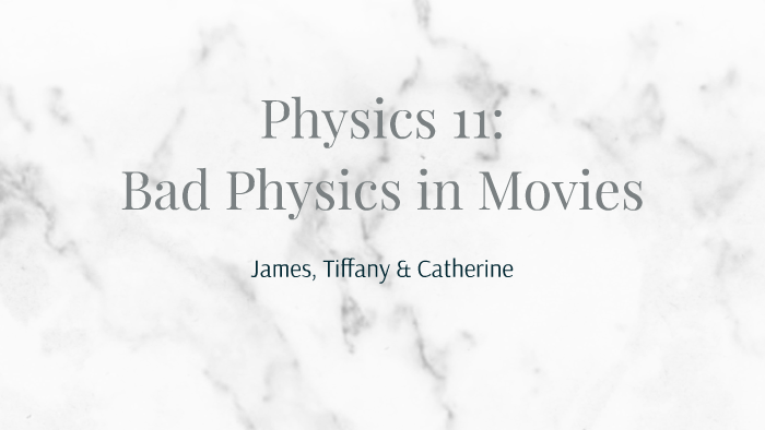 Physics 11: Bad Physics in Movies by Tiffany Yeung on Prezi