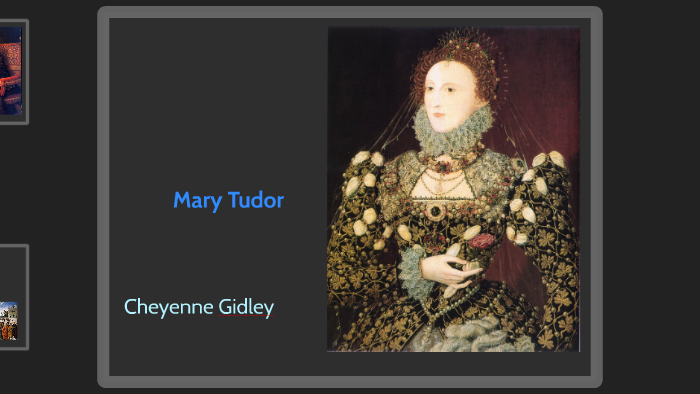 Mary Tudor by cheyenne gidley on Prezi