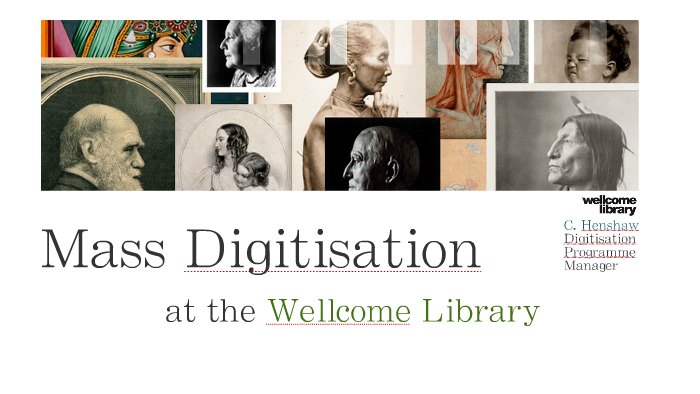 Mass digitisation at the Wellcome Library by Christy Henshaw on Prezi