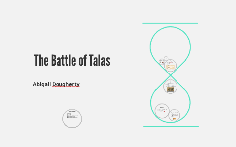 The Battle of Talas by Abigail Dougherty on Prezi