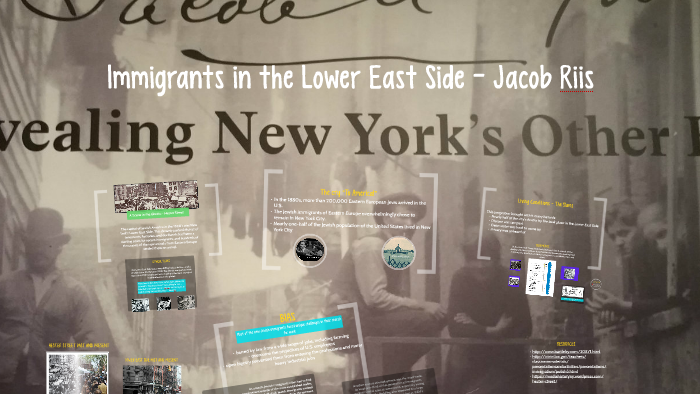 Immigrants in the Lower East Side - Jacob Riis by Sol Torres on Prezi