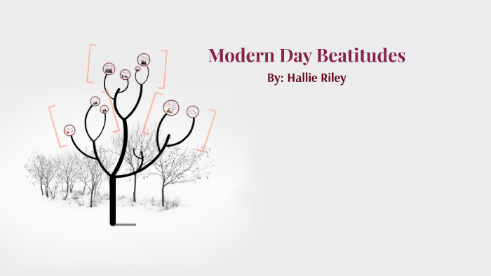 Modern Day Beatitudes by Hallie Riley on Prezi