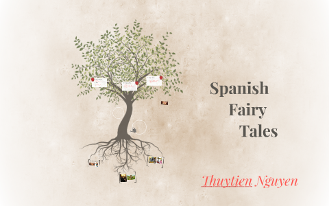 Spanish Fairy Tales by thuytien nguyen on Prezi