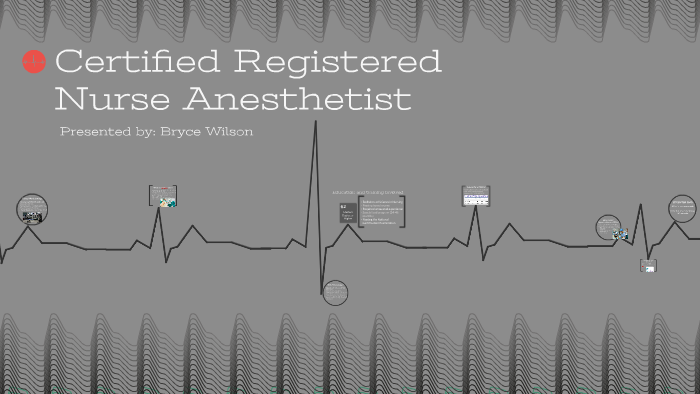 Certified Registered Nurse Anesthetist By Bryce Wilson On Prezi