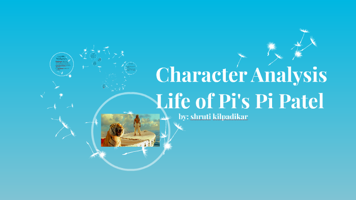 Character Analysis: Life of Pi's Pi Patel by Shruti Kilpadikar on Prezi