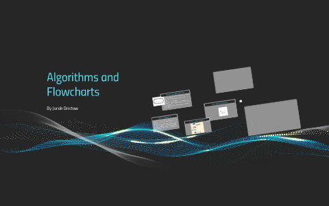 Algorithms and Flowcharts by Jake Bristow on Prezi