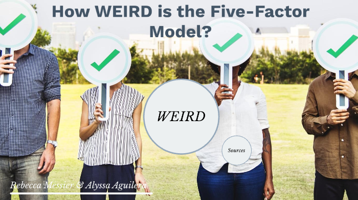 Five-Factor Model WERID by Alyssa Aguilera on Prezi