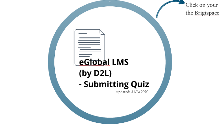 Submitting Quiz on Brightspace LMS (by D2L) by Stephanie Ng on Prezi Submitting Quiz on Brightspace LMS (by D2L) by Stephanie Ng on Prezi