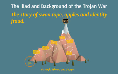 The Iliad and Background of the Trojan War by Hugh Doyle on Prezi