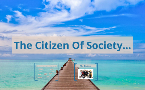 The Citizen In Society by Richard Hendsbee on Prezi