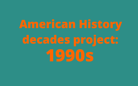 decades project: 1990s by taylor clark on Prezi