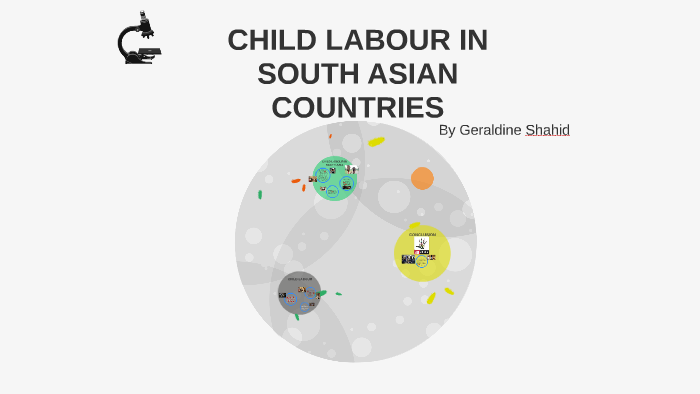 CHILD LABOUR IN SOUTH ASIAN COUNRIES by Geraldine Shahid on Prezi
