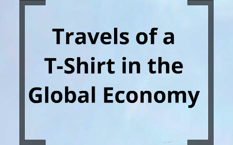 Conclusion: The Travels of a T-Shirt in the Global Economy by Joanna ...