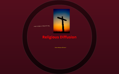 Religious Diffusion by Nathan Metzger on Prezi
