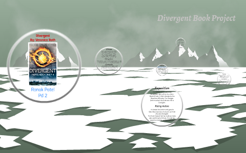Divergent Book Project by Ronak Patel on Prezi
