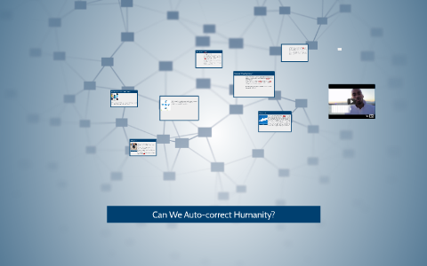 Can We Auto-correct Humanity? by Jackie Gonzalez on Prezi