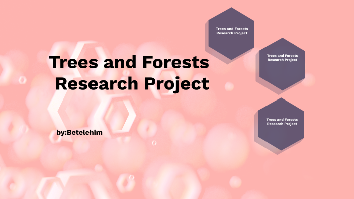 Trees and Forests Research Project by Betelehim Efrem on Prezi
