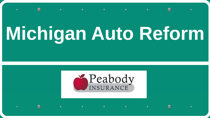 Michigan Auto Reform by Peabody Insurance Agency on Prezi