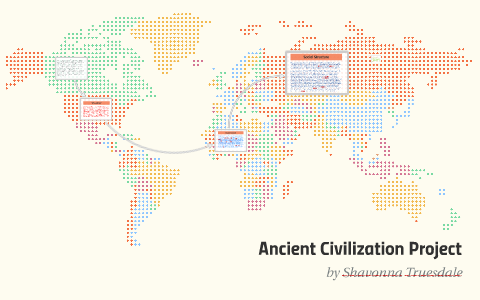 Ancient Civilization Project by Shavonna Truesdale on Prezi