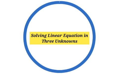 Solving Linear Equation in Three Unknowns by jenamie antonio