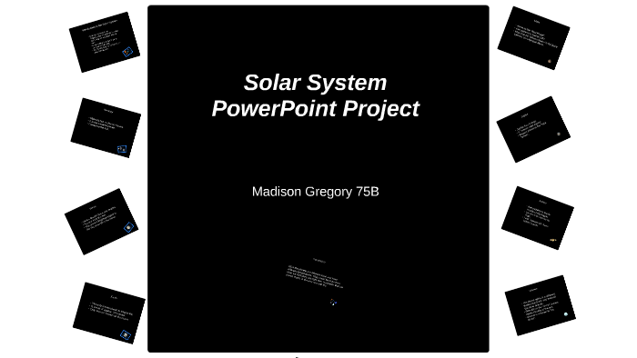Solar System PowerPoint Project by Madison Gregory on Prezi