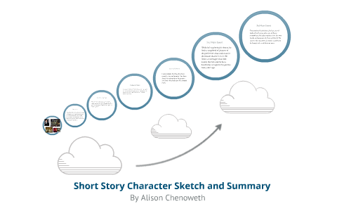 Short Story Character Sketch and Summary by Alison Chenoweth on Prezi