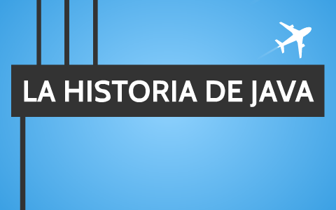 LA HISTORIA DE JAVA by Isaac Lozano on Prezi