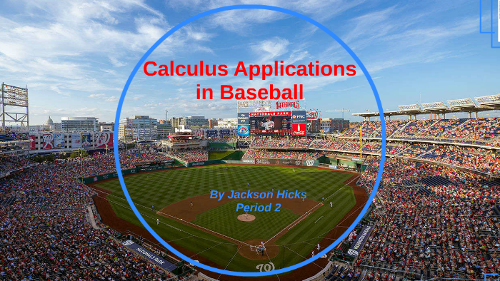 Calculus Applications in Baseball by Jackson Hicks on Prezi