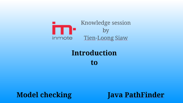 Intro to model checking & Java PathFinder by Tien Loong Siaw on Prezi