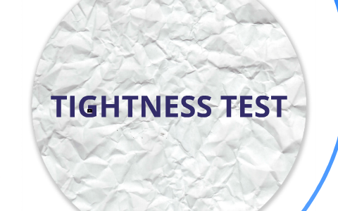 Tightness Test by Scott Bradley on Prezi