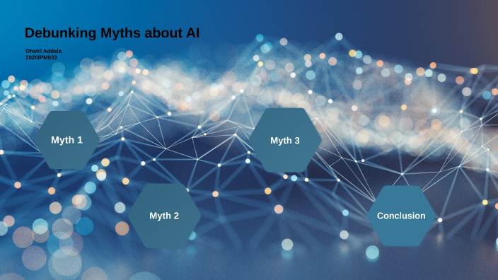 Debunking Myths about AI by Dhatri Addala IPM 2020-25 Batch on Prezi