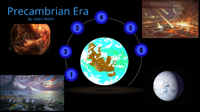 Precambrian Era by Aden Welch on Prezi