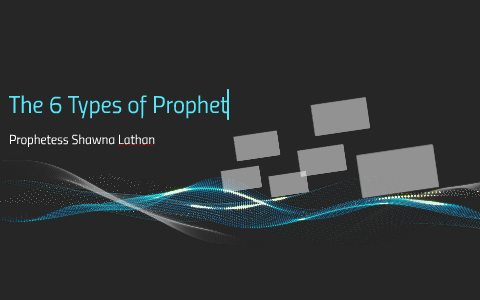 The 6 Types of Prophets by Shawna Lathan on Prezi