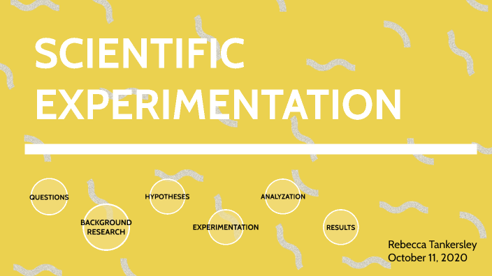 The Six Steps of Scientific Experimentation by Rebecca Tankersley on Prezi