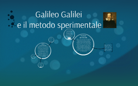 Galileo Galilei e il metodo sperimentale by Ludovica Alvazzi on Prezi