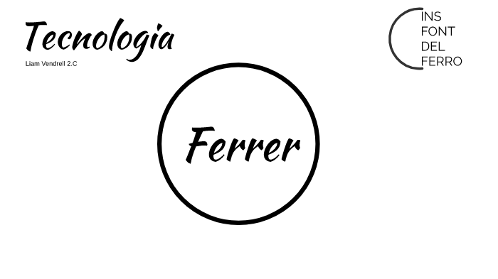 El ferrer by Liam Vendrell on Prezi