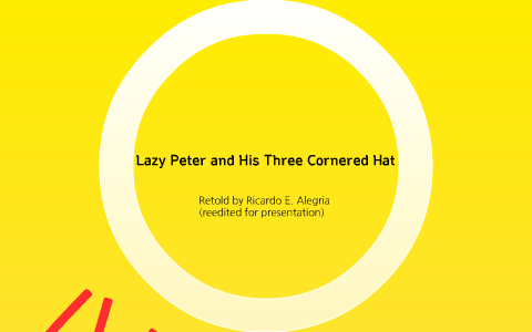 Lazy Peter and His Three Cornered Hat by Ethan To on Prezi