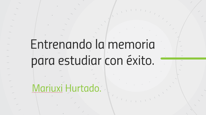Entrenando la memoria para estudiar con éxito. by Daniella Monge on Prezi