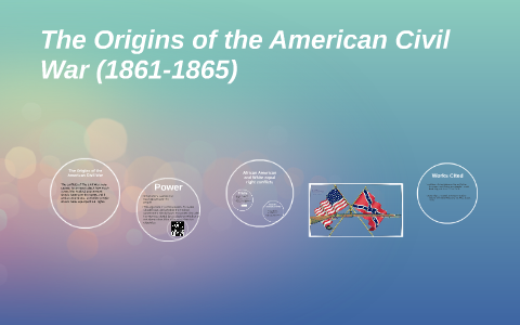 The Origins of the American Civil War by Audrey W. on Prezi