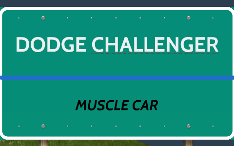 DODGE CHALLENGER by joshua ramirez on Prezi