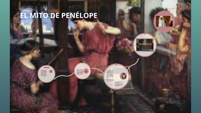 EL MITO DE PENÉLOPE by Estefanía Iriarte on Prezi