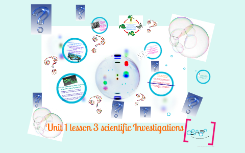 Unit 1 lesson 3 scientific investigations by jessica gonzalez on Prezi